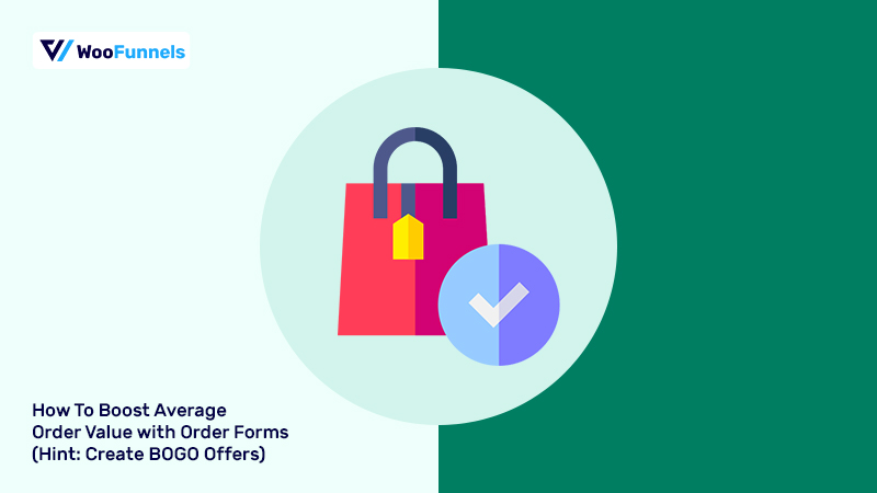 How To Use WooCommerce Order Form To Boost Average Order Value